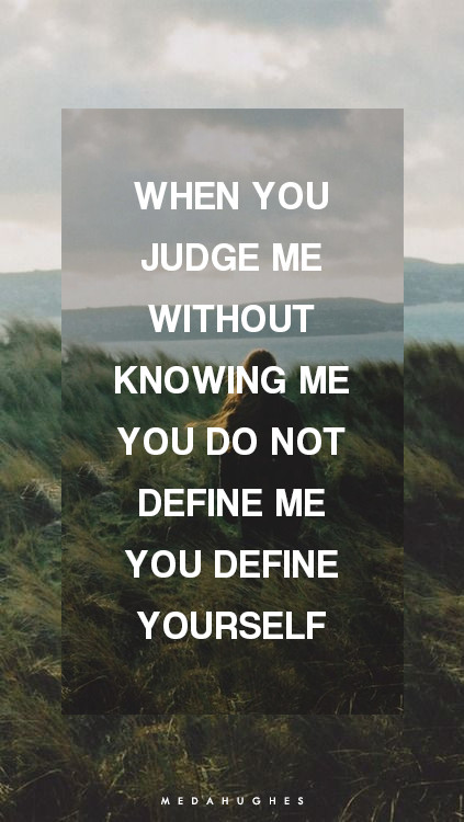When you judge me without knowing me, yo… - 高清图片，堆糖，美图壁纸兴趣社区